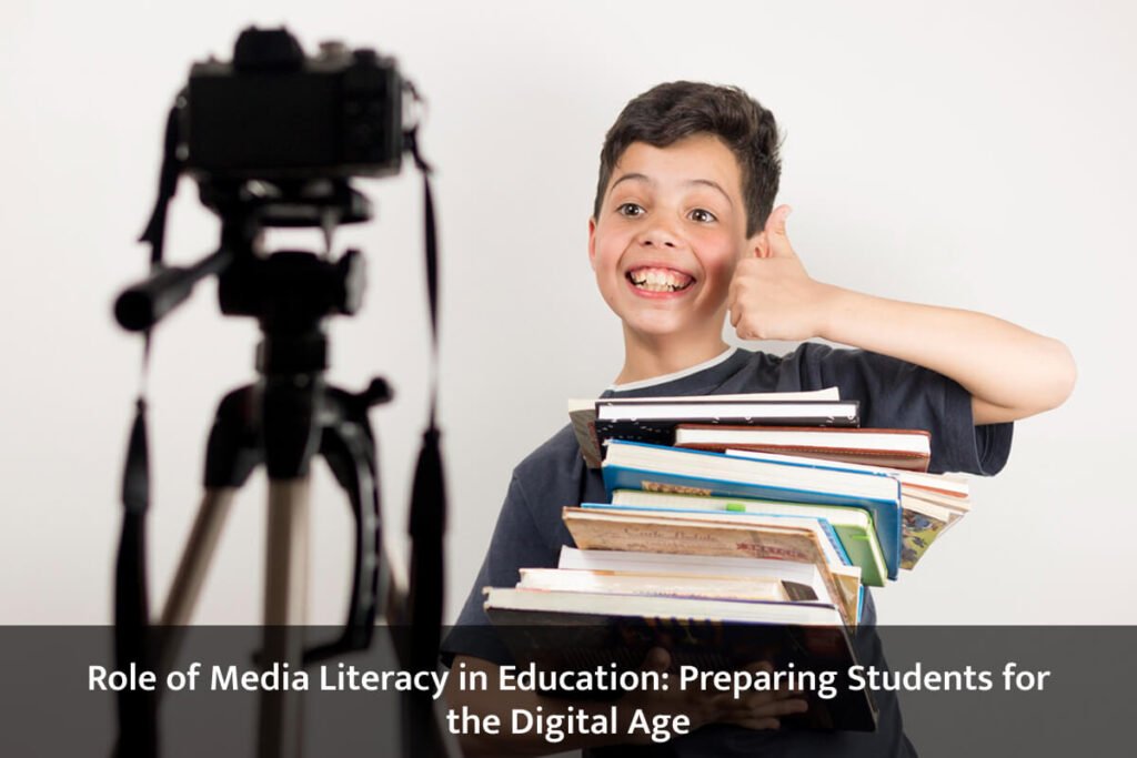 Role of Media Literacy in Education: Preparing Students for the Digital Age